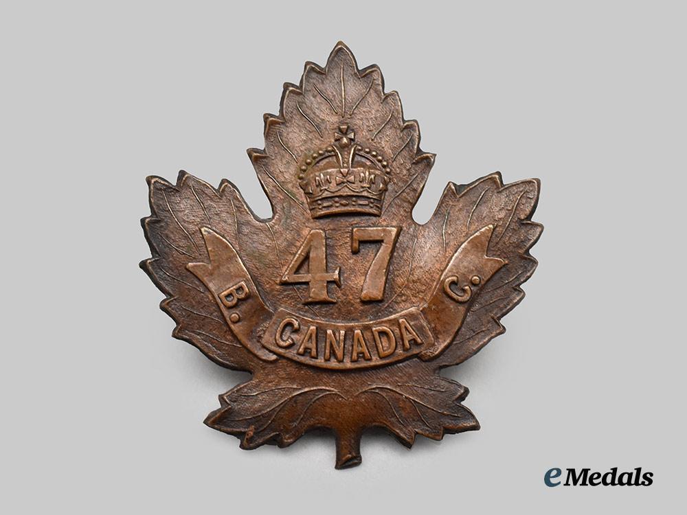 Canada, CEF. A 47th Infantry Battalion Cap Badge, Type I with Regular ...